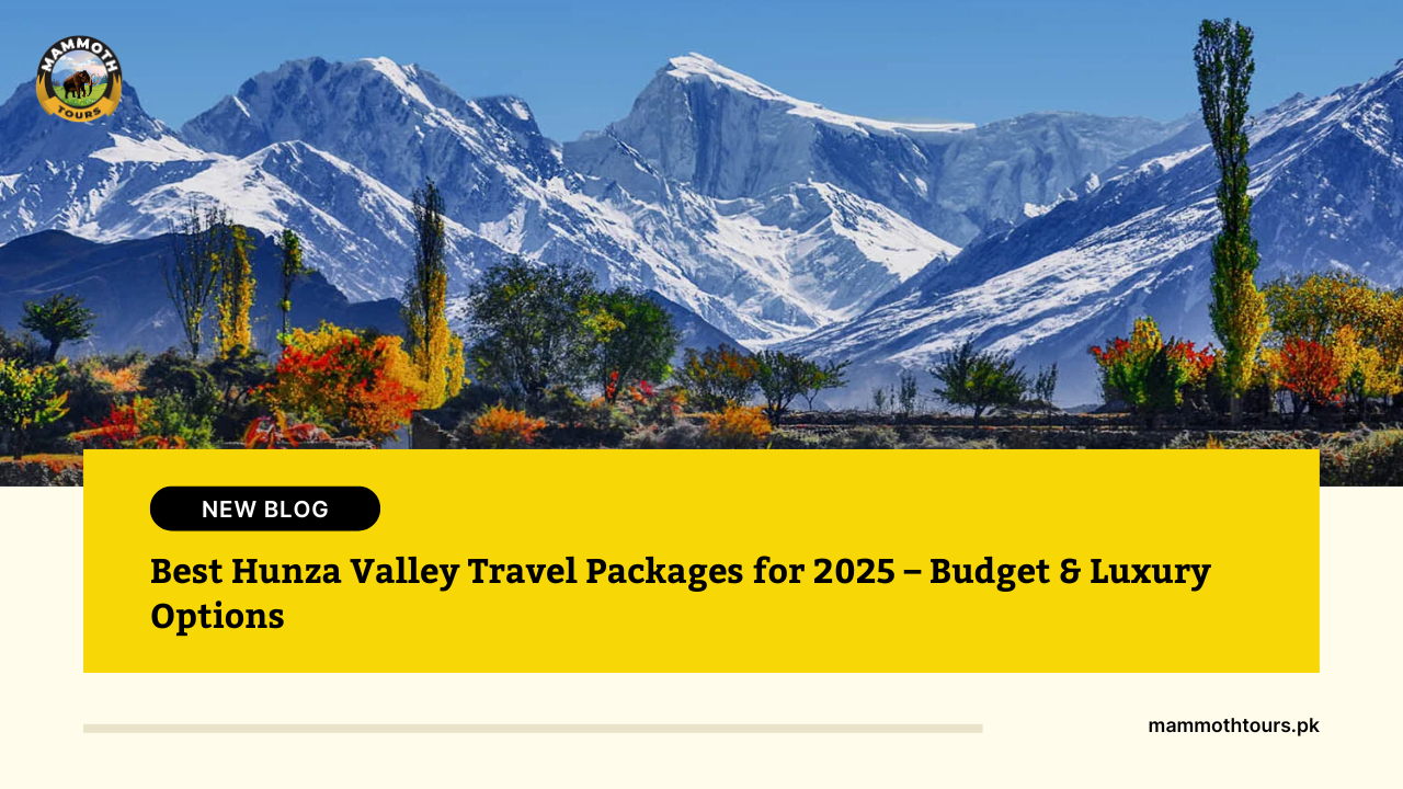 Best Hunza Valley Travel Packages